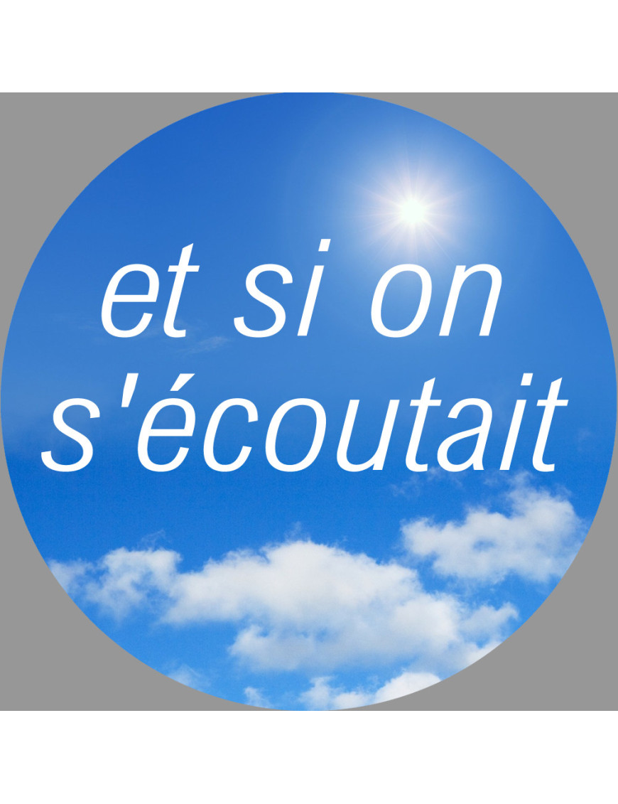 et si on s'écoutait - 20x20cm - Sticker/autocollant