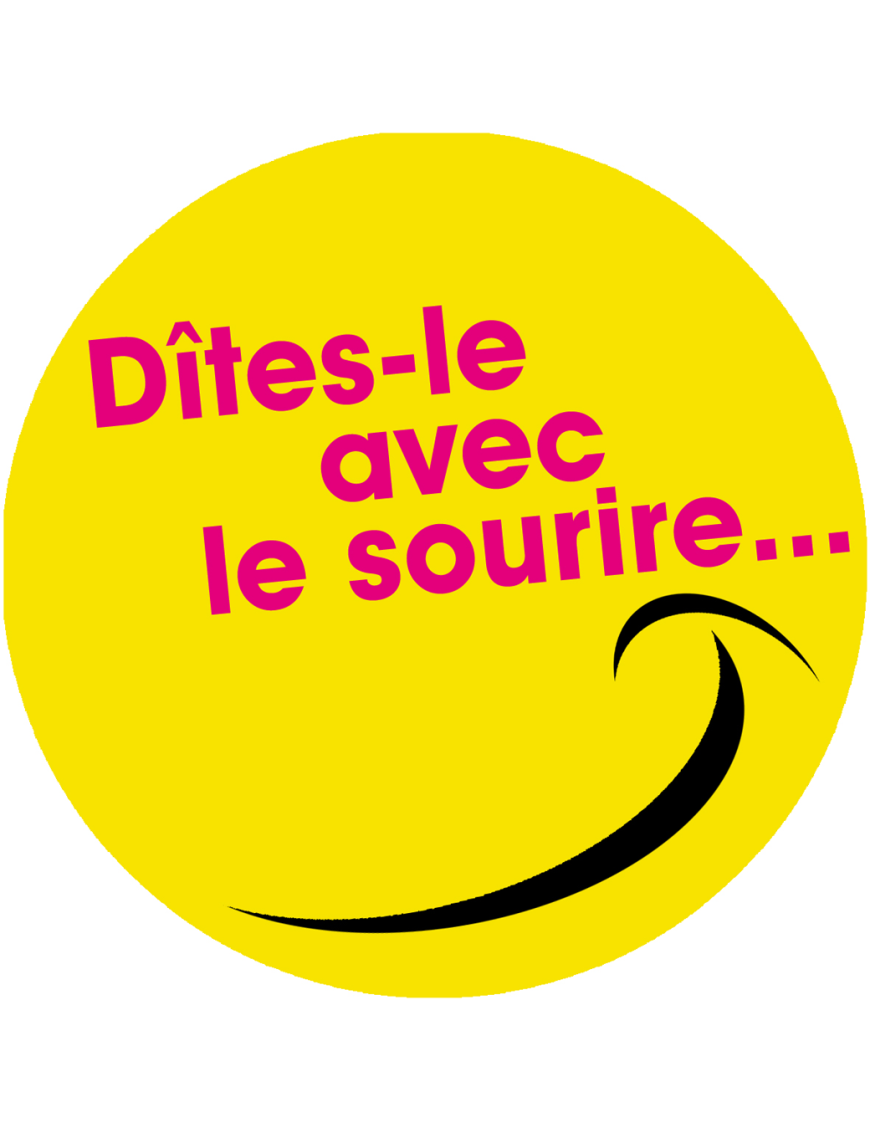 Dites le avec le sourire (10x10cm) - Sticker/autocollant